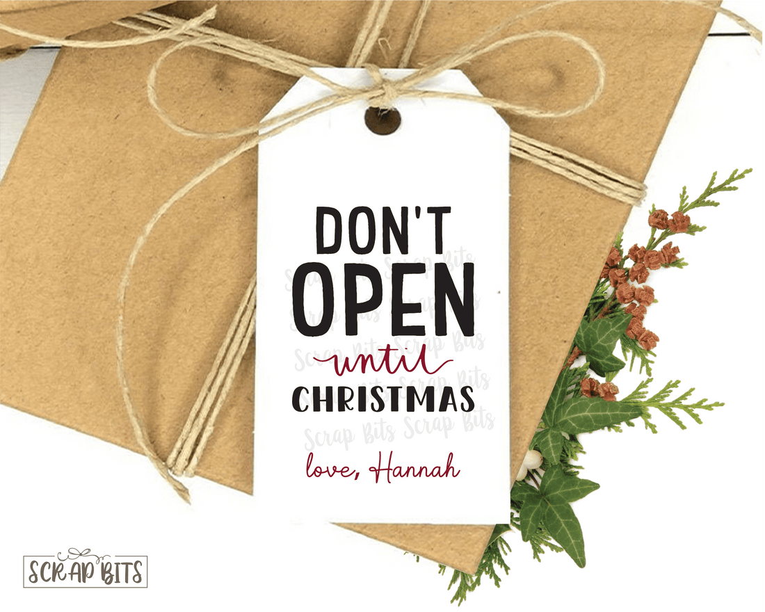 Do Not Open Until Christmas . Personalized Christmas Gift Tags – Scrap Bits
